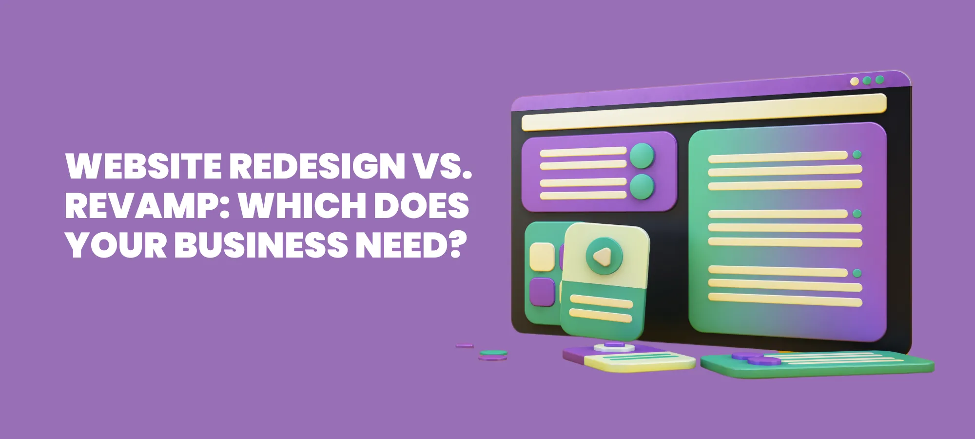 Website Redesign vs. Revamp: Which Does Your Business Need?